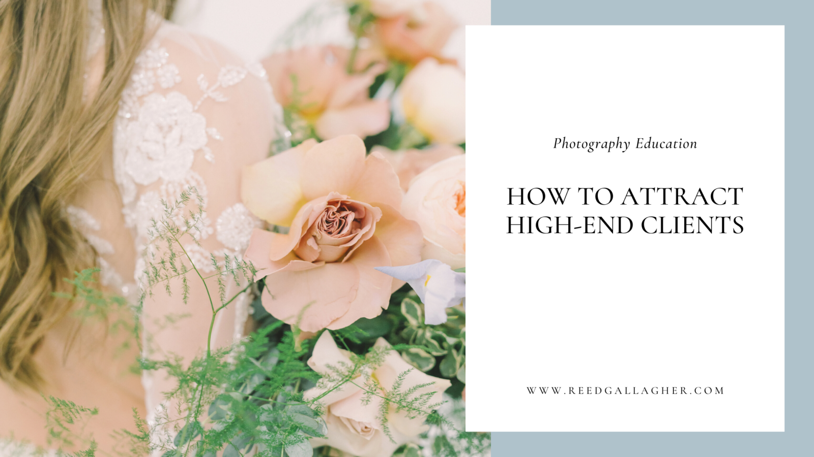 How to Attract High-End Clients | Wedding Photography Education